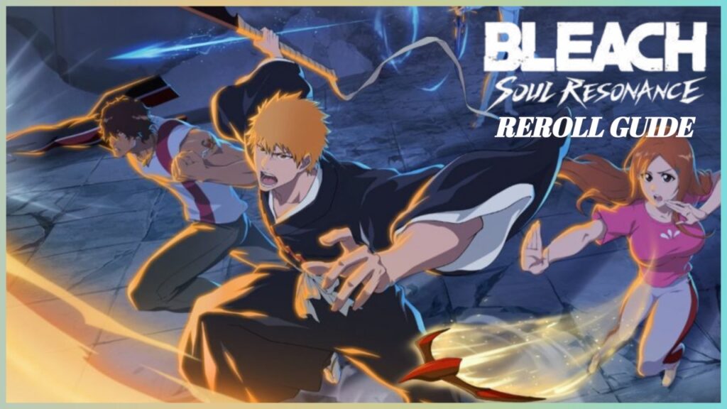 Bleach Soul Resonance Reroll Guide - Who To Prioritise! - Kongbakpao