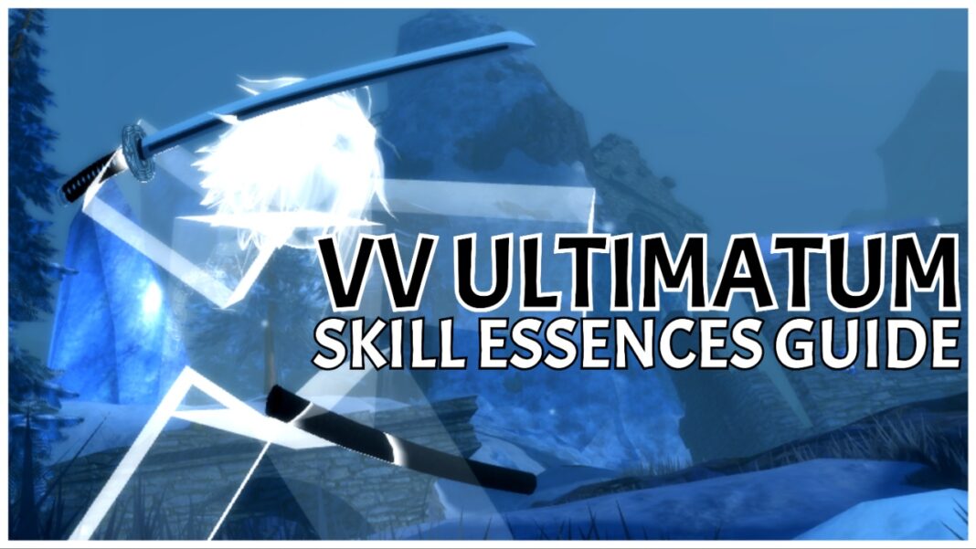 VV ULTIMATUM Skill Essences - Complete Wiki Guide - Kongbakpao